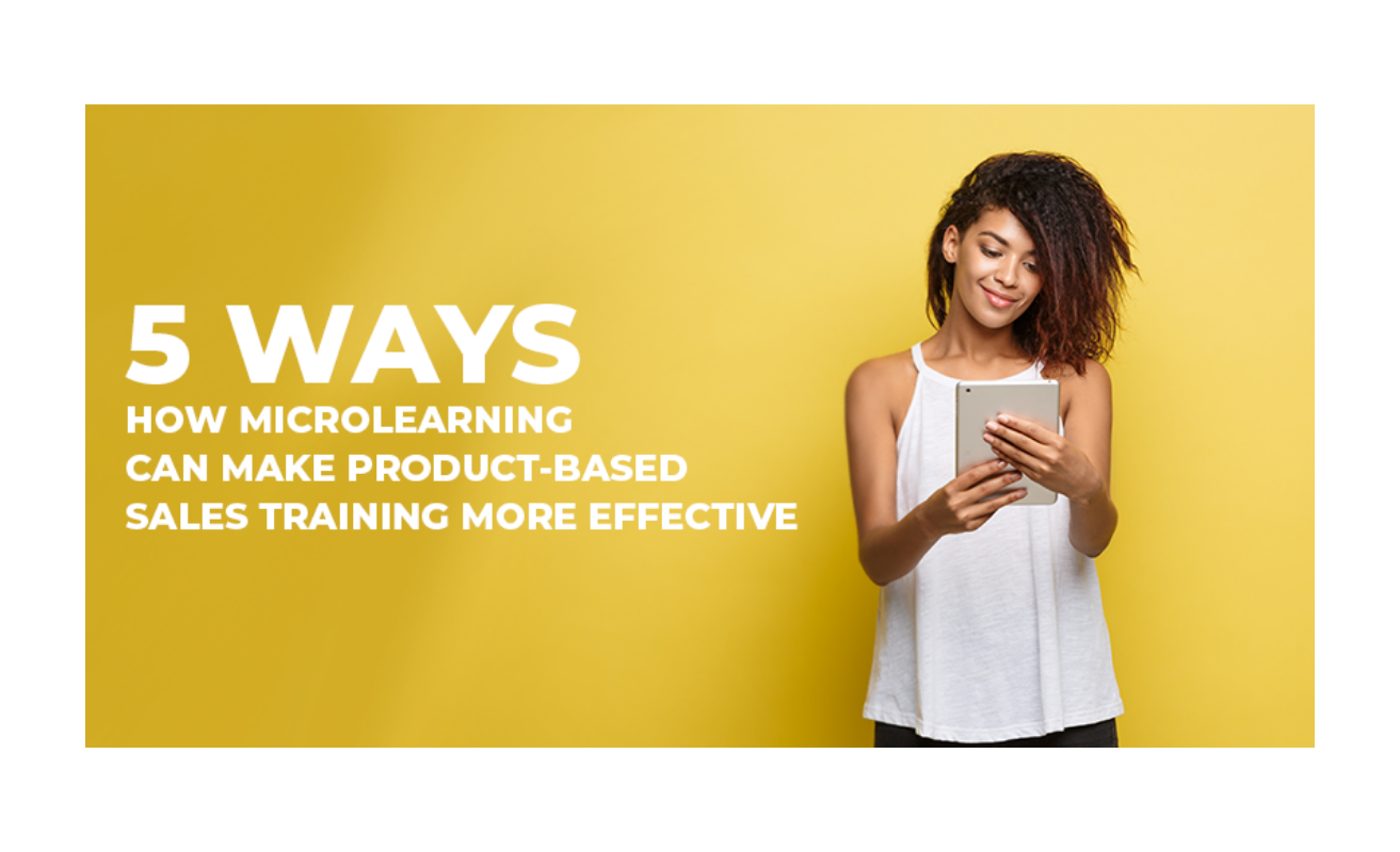 5 Ways Microlearning Can Revolutionize Product & Sales Training